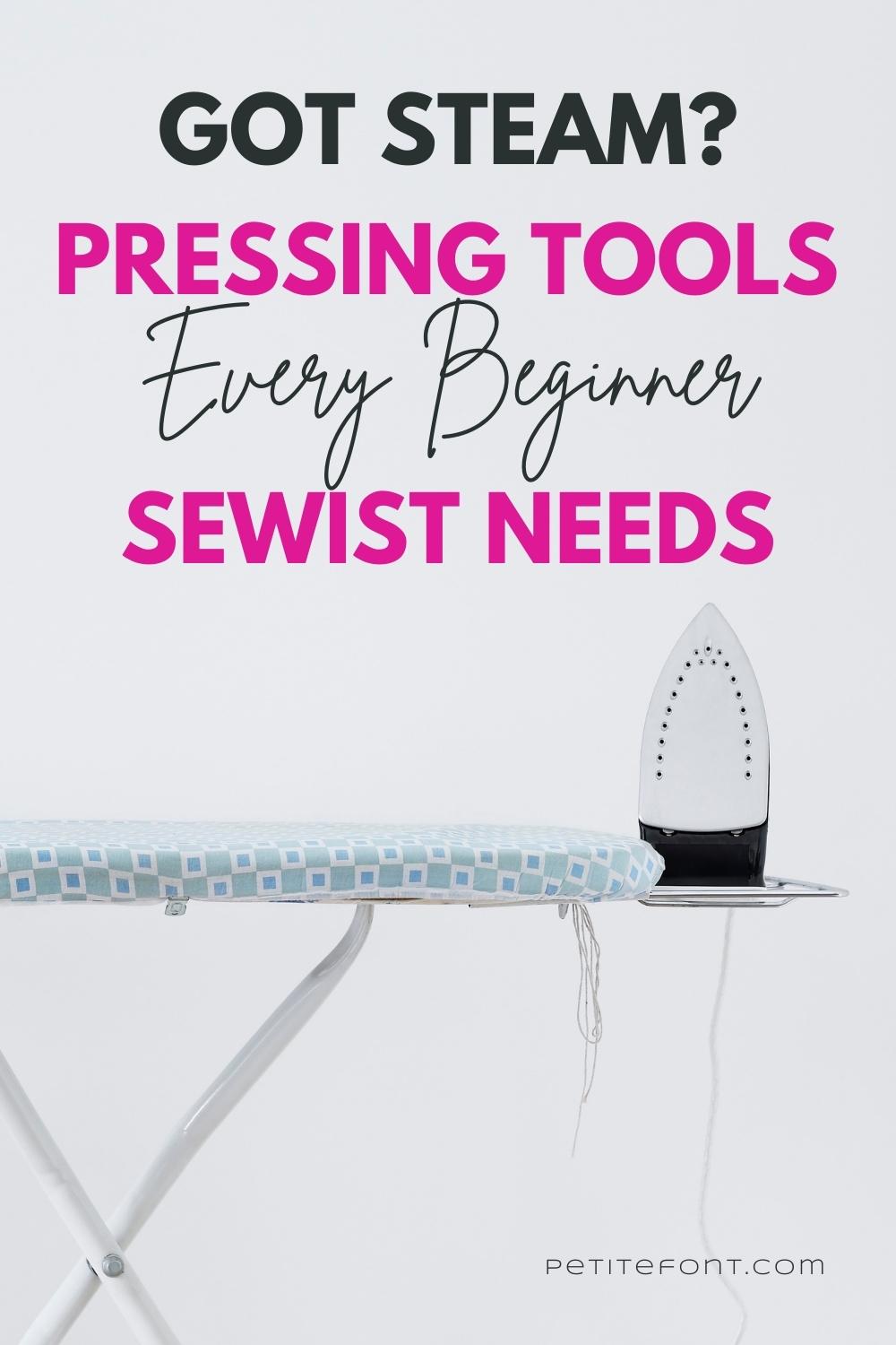 The Definitive Guide to a Sewing Starter Kit: Pressing Tools - Petite Font